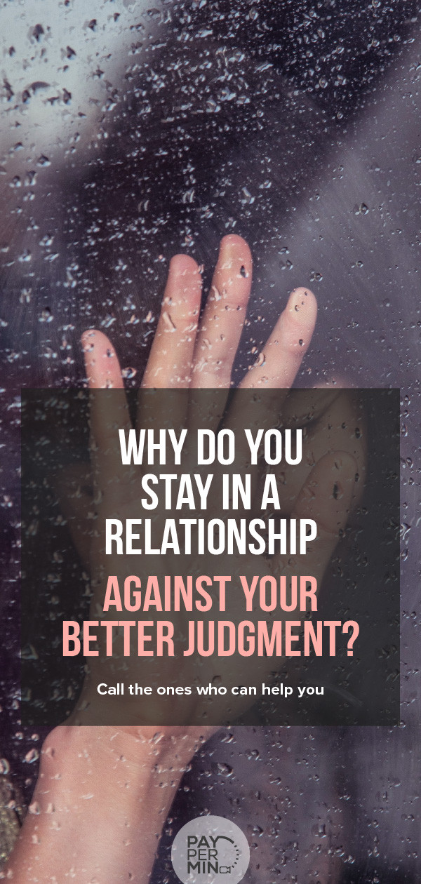Why do you stay in a relationship against your better judgment? | Call ...
